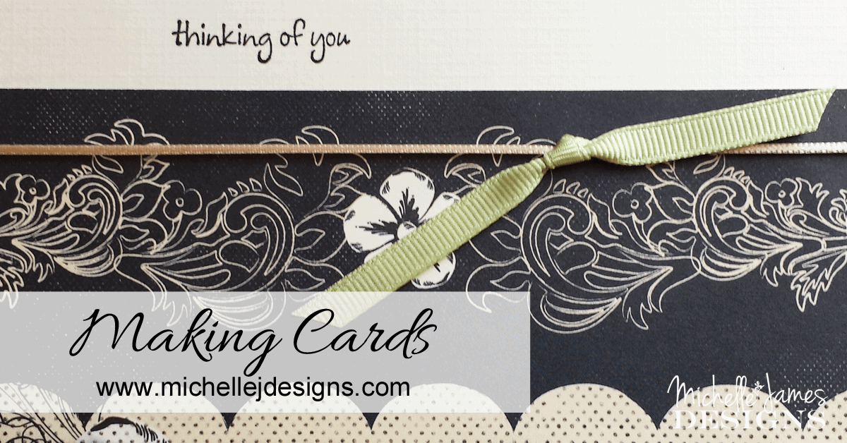 Making Cards - Michelle James Designs