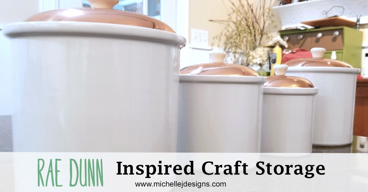 Rae Dunn Inspired Craft Storage - Michelle James Designs