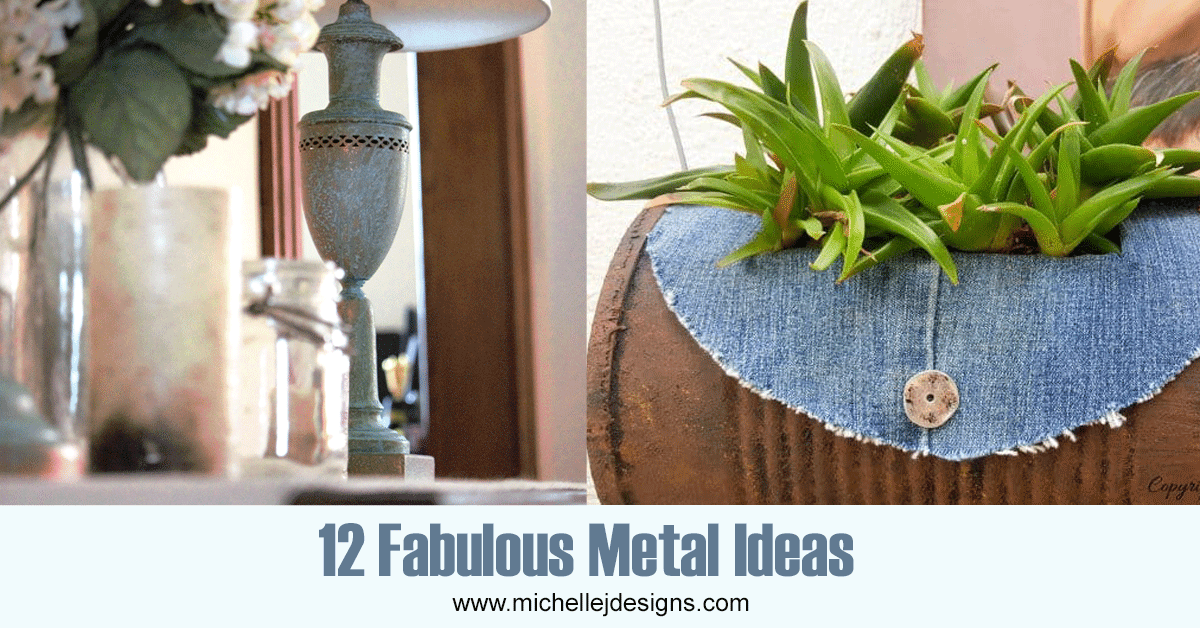 12 Fabulous Distressed Metal Finish Ideas - Michelle James Designs